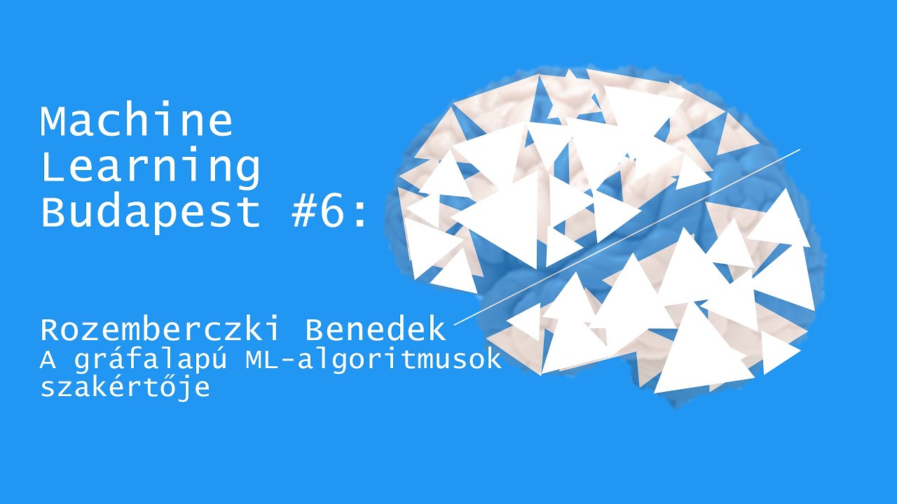 A Machine Learning és a gráfok | Rozemberczki Benedek | MLCast #6 - YouTube