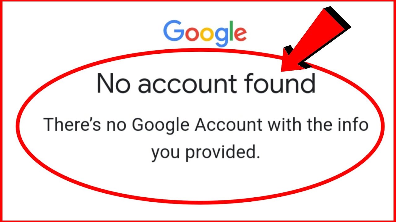 Fix No account found There's no Google Account with the info that you ...