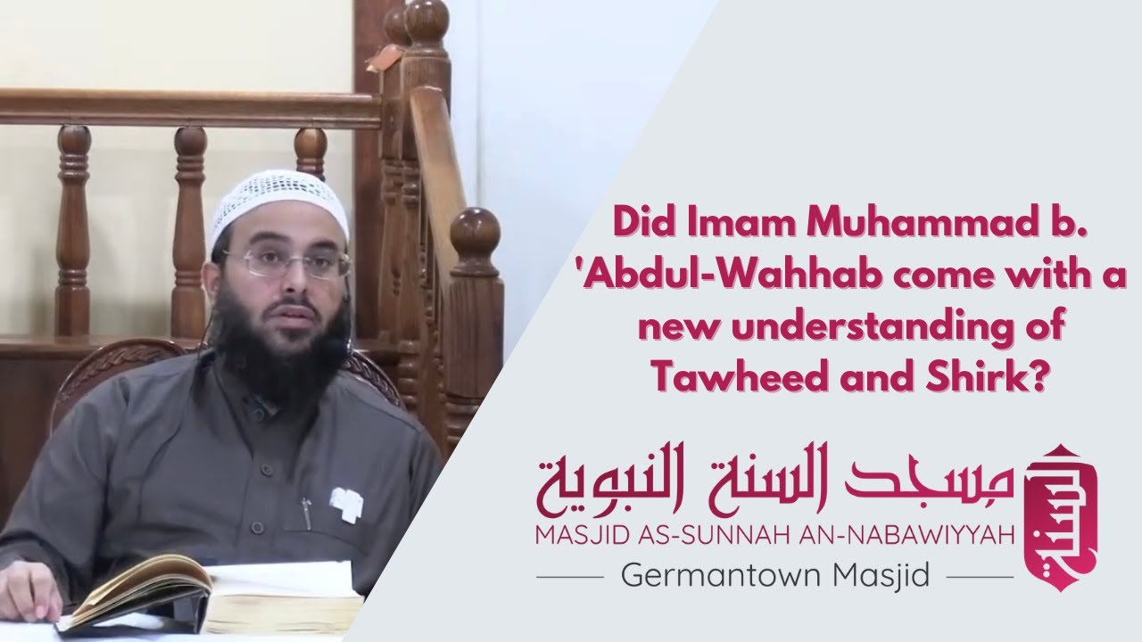 Did Muhammad b. 'Abdul-Wahhab come with a new understanding of Tawhid ...
