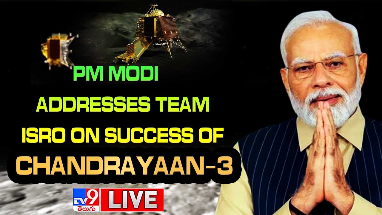LIVE : PM Modi Addresses Team ISRO On Success Of Chandrayaan-3 - TV9 ...