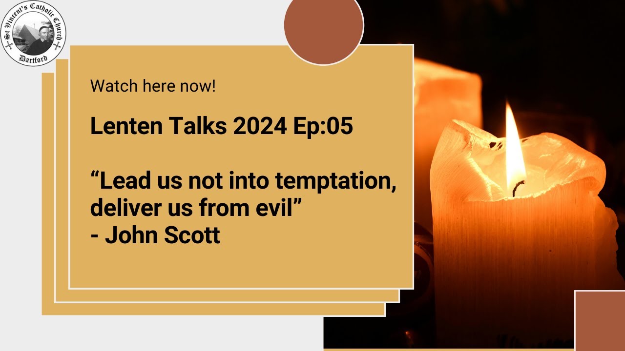 Lenten Talks 2024 Ep:05 | "Lead us not into temptation, deliver us from ...