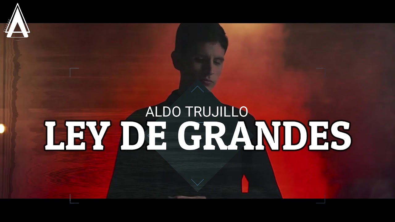 Ley De Grandes - Aldo Trujillo ft La Decima Banda ( 2019 ) - YouTube