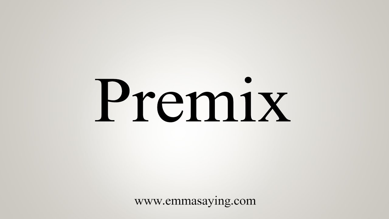 How To Say Premix - YouTube