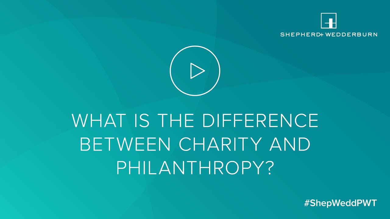 What is the difference between charity and philanthropy? - YouTube