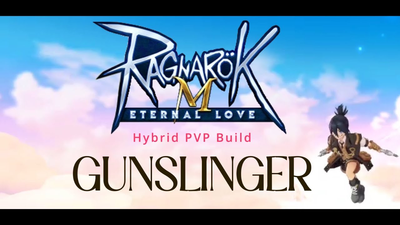 The PVP Hybrid Gunslinger Guide - Ragnarok M Eternal Love - YouTube