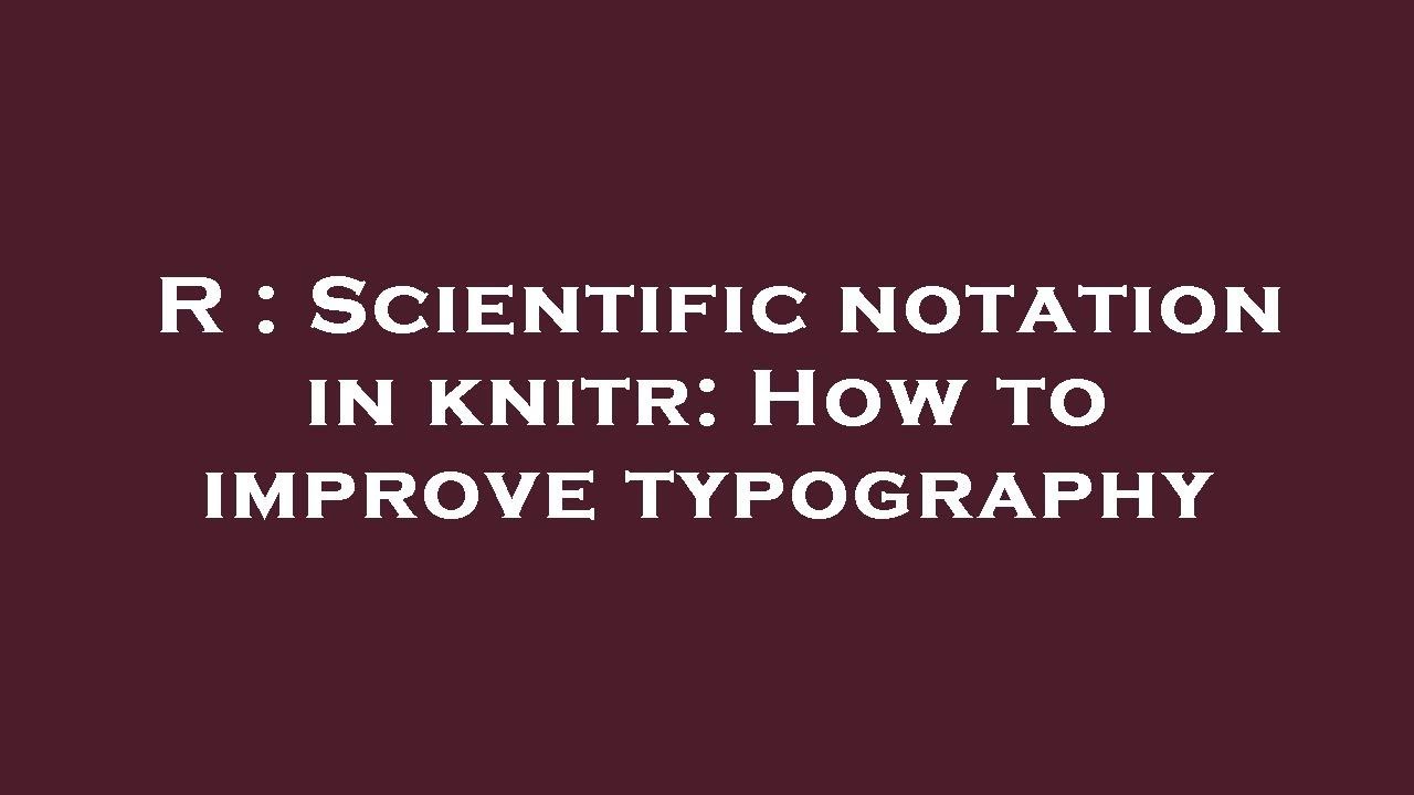 R : Scientific notation in knitr: How to improve typography - YouTube