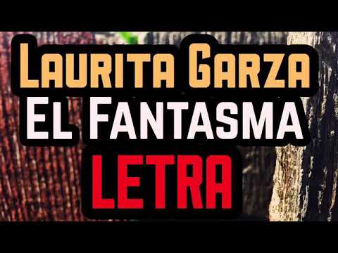 Laurita Garza "el Fantasma" letra - YouTube