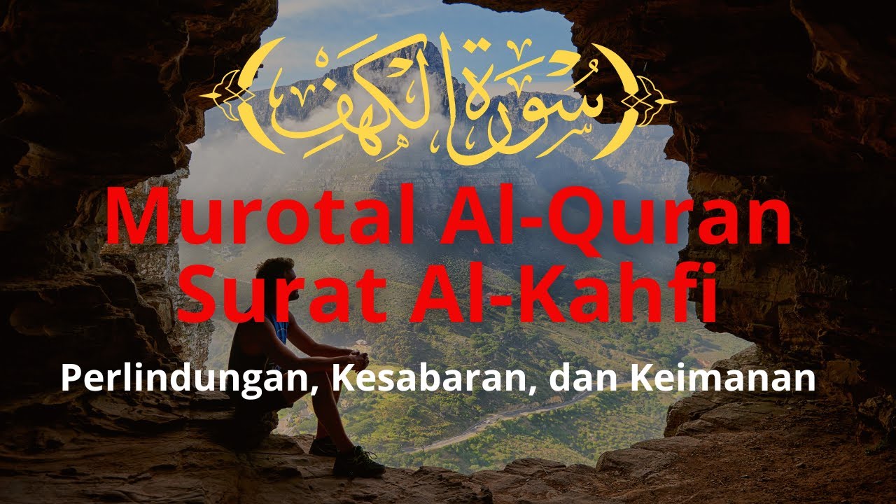 Murotal Al-Quran Surat Al Kahfi: Perlindungan, Kesabaran, dan Keimanan - YouTube