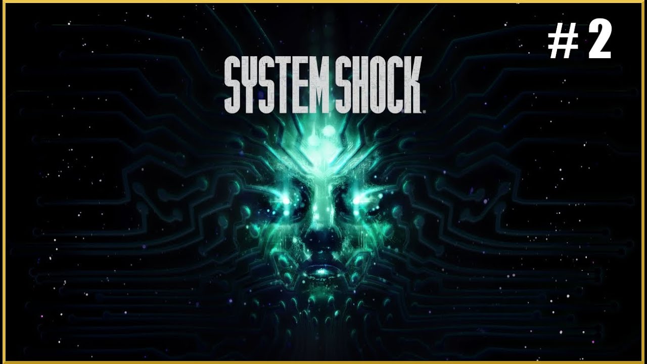 Time To Shock The System! | Part 2 | System Shock Remake First ...