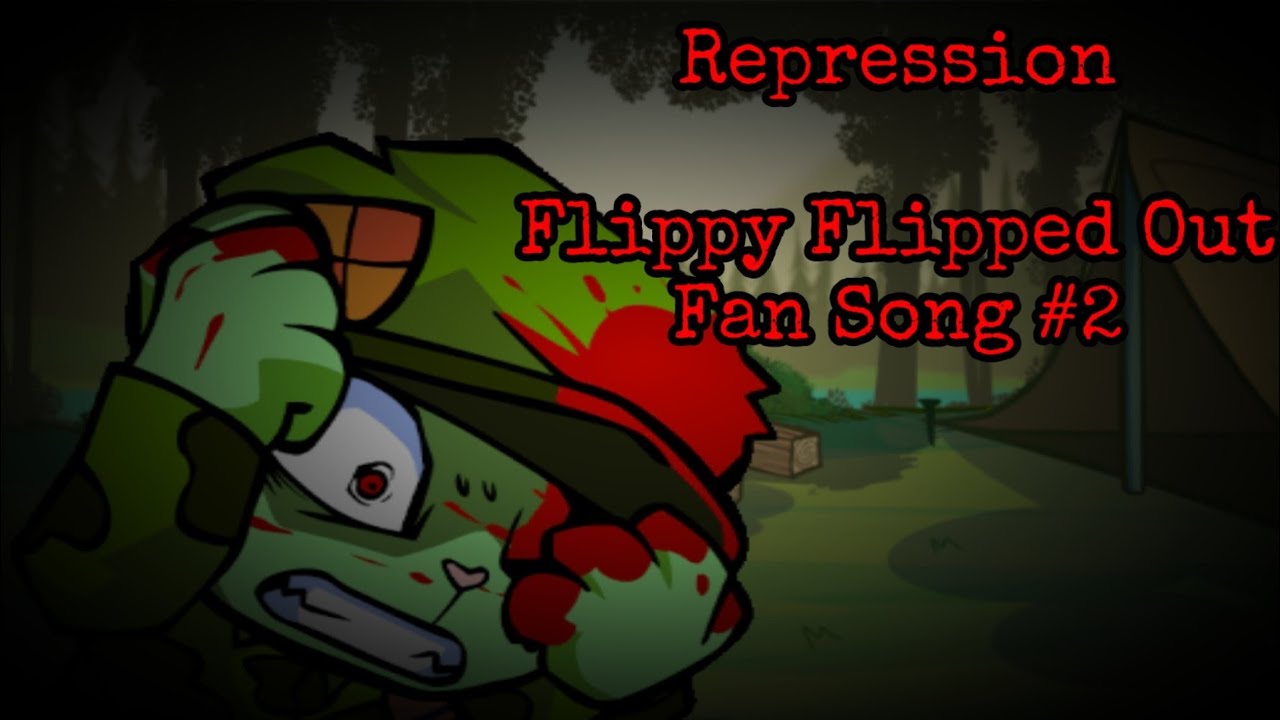 Repression - Flippy Flipped Out Fan Song 2 - YouTube