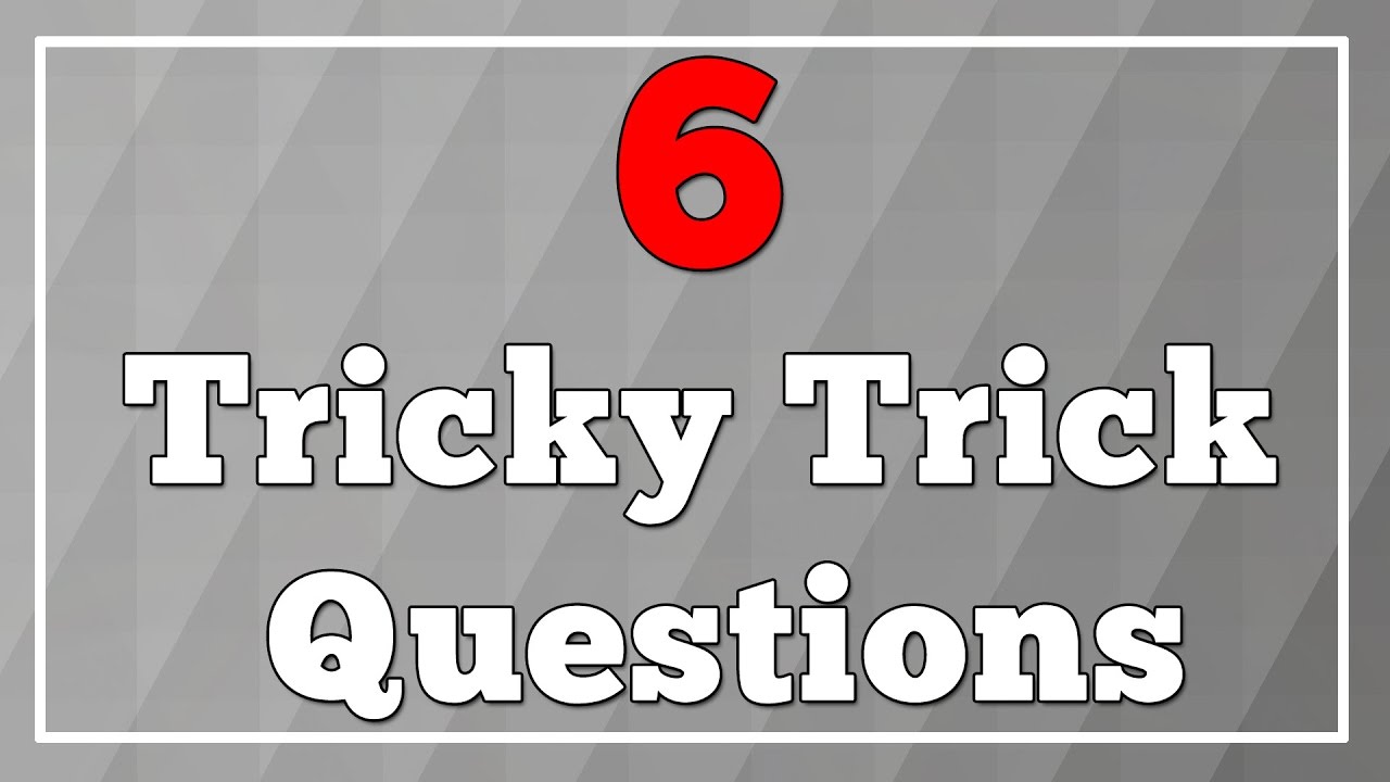 6 TRICKY TRICK QUESTIONS - YouTube