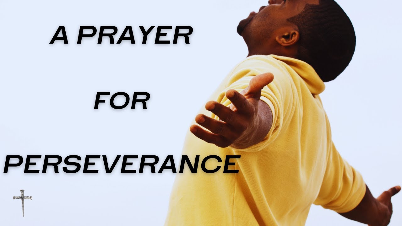 A PRAYER OF PERSEVERANCE - YouTube