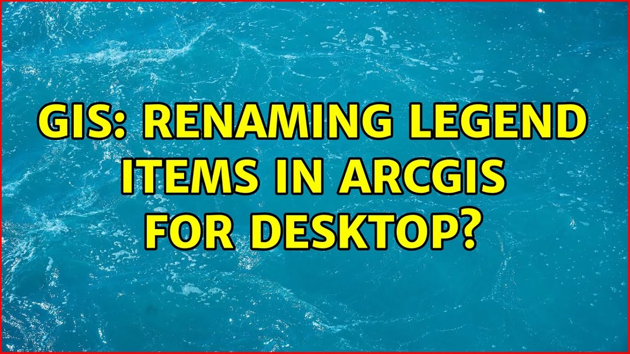 GIS: Renaming legend items in ArcGIS for Desktop? (3 Solutions!!) - YouTube
