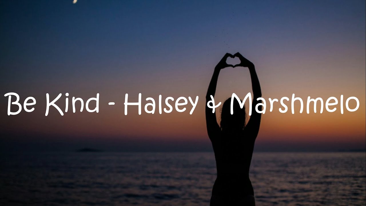 Be Kind - Halsey & Marshmello (Lyrics) - YouTube