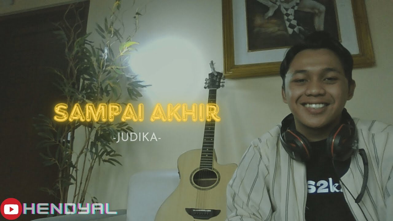 SAMPAI AKHIR-JUDIKA ft DUMA video clip(cover hendy AL) - YouTube