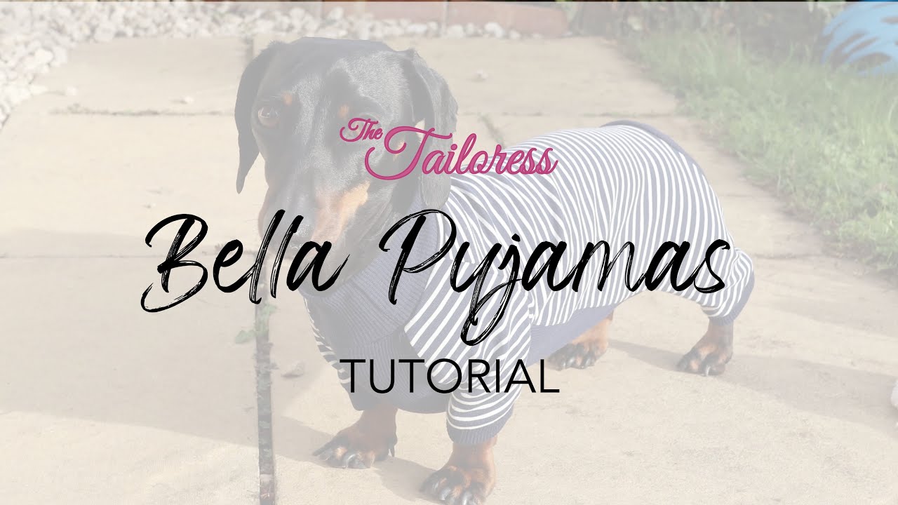 BELLA PYJAMAS FOR DOGS SEW-ALONG TUTORIAL - The Tailoress® - YouTube