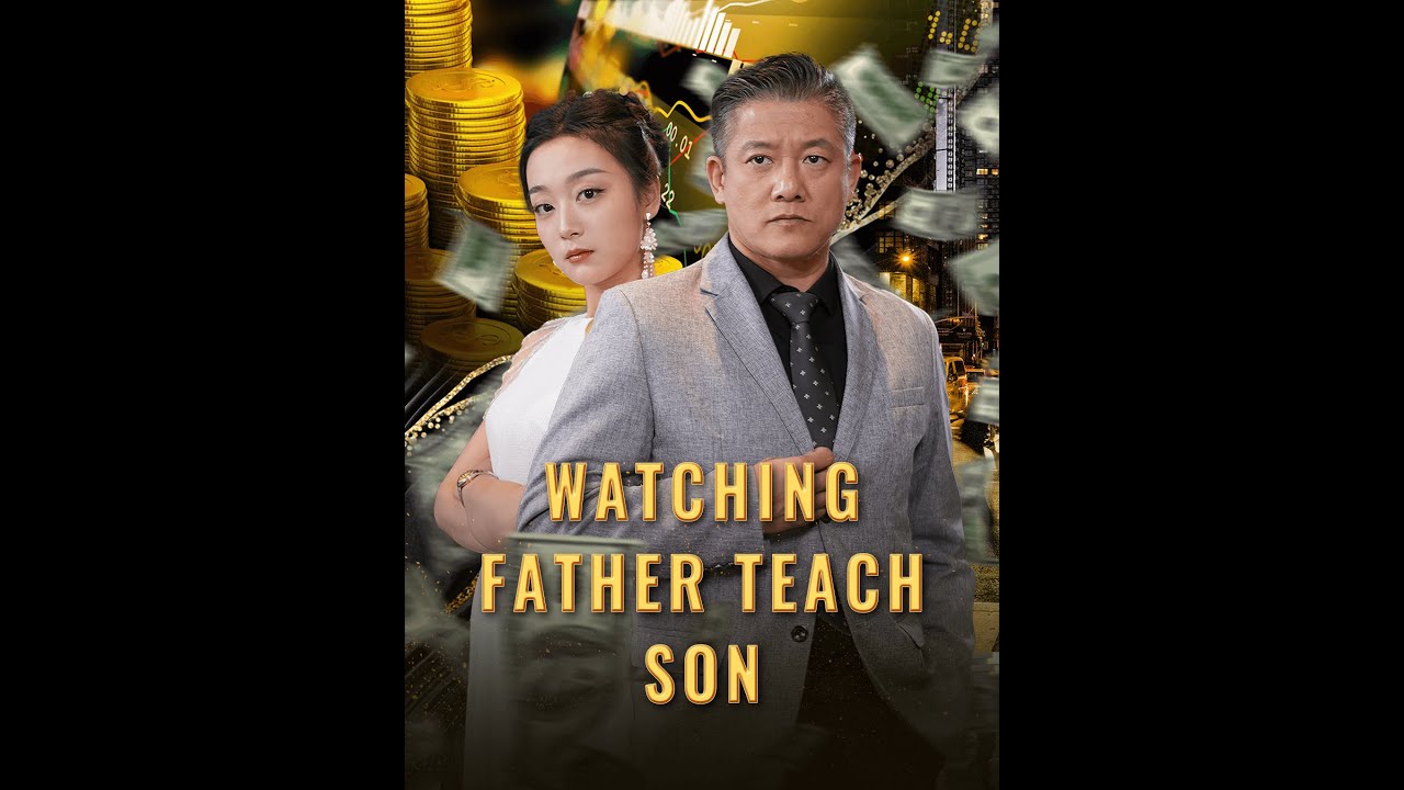 【Watching Father Teach Son】｜Download Dramawave to watch the FULL show ...