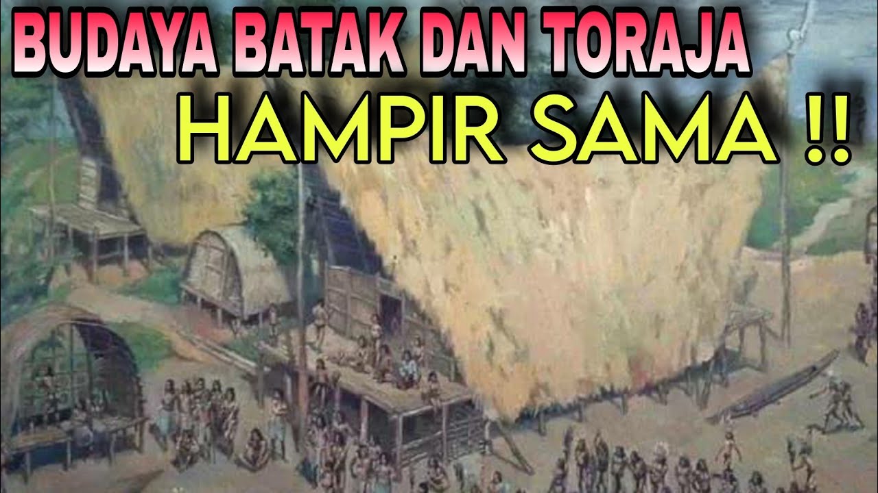 mengapa budaya Batak dan Toraja hampir sama? - YouTube