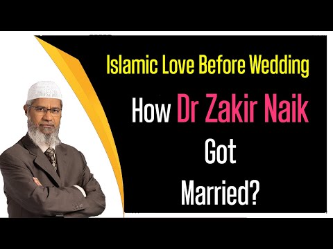 How Dr Zakir Naik Got Married with His Wife the Islamic Love Before Wedding