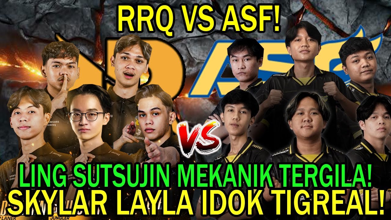 RRQ VS ASF! LING SUTSUJIN MEKANIK TERGILA! SKYLAR LAYLA IDOK TIGREAL ...