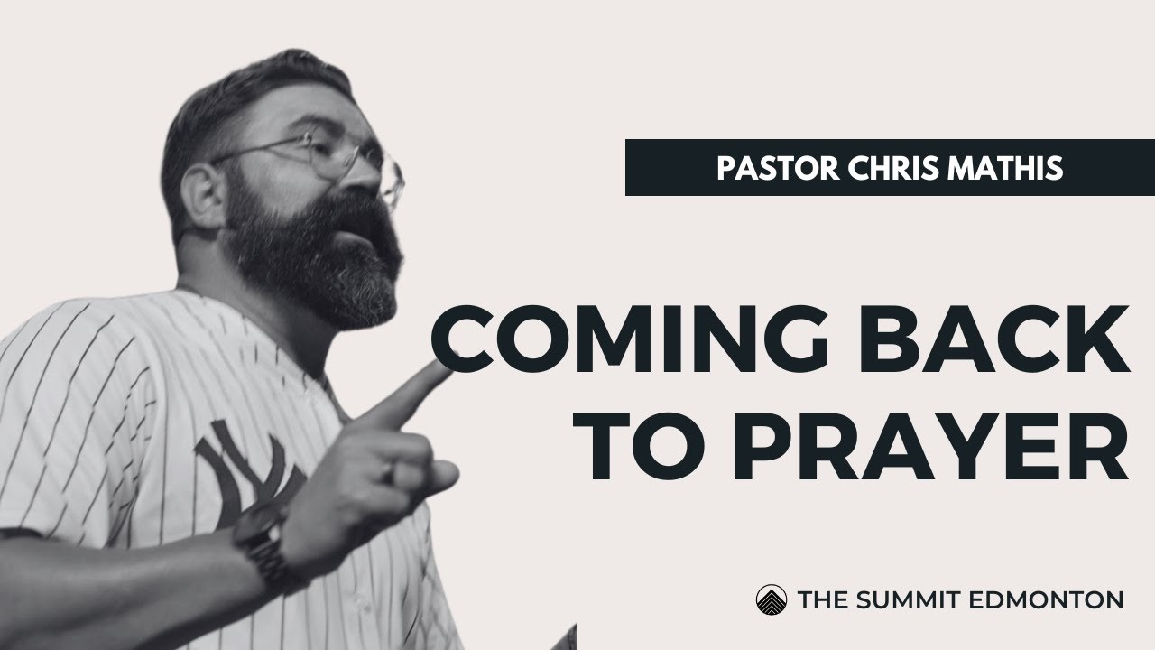Pastor Chris Mathis - Coming Back to Prayer - YouTube