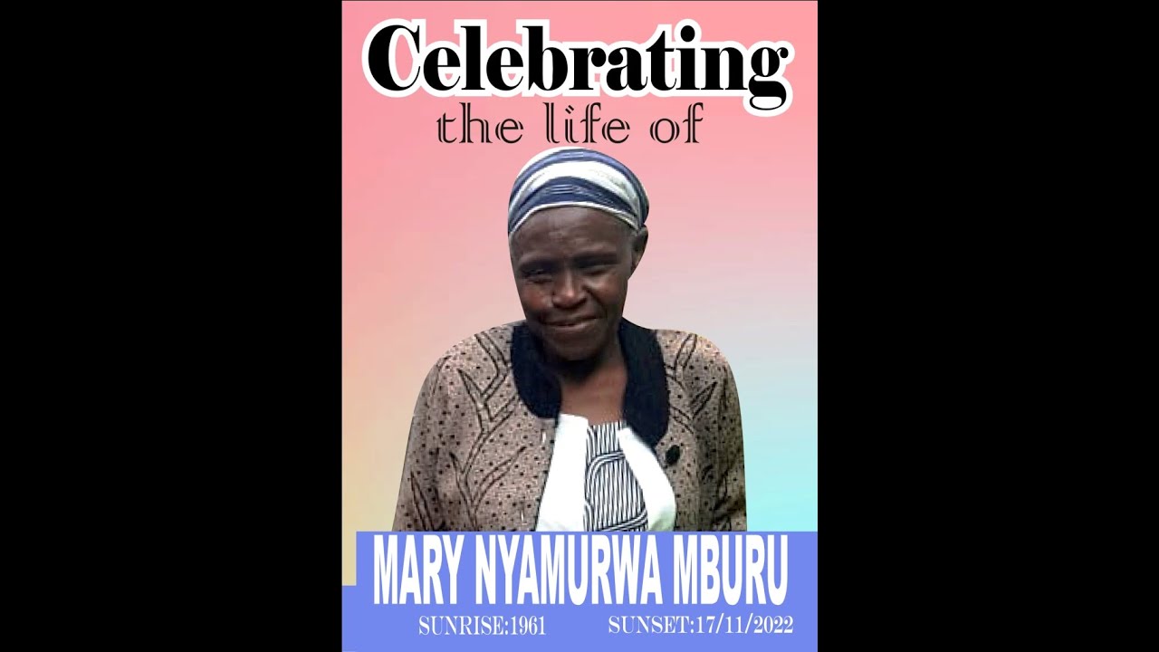 Celebrating the life of MARY NYAMURWA MBURU - YouTube