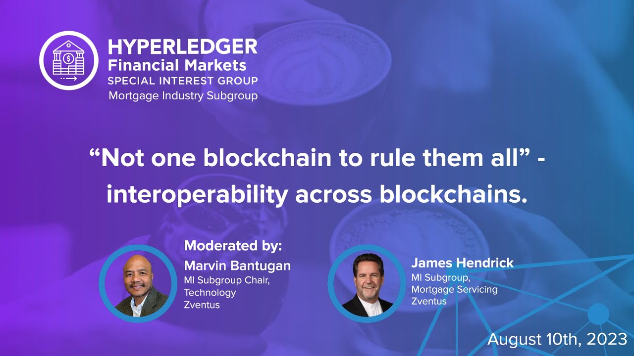 Interoperability across blockchains - FMSIG Mortgage Subgroup Update ...