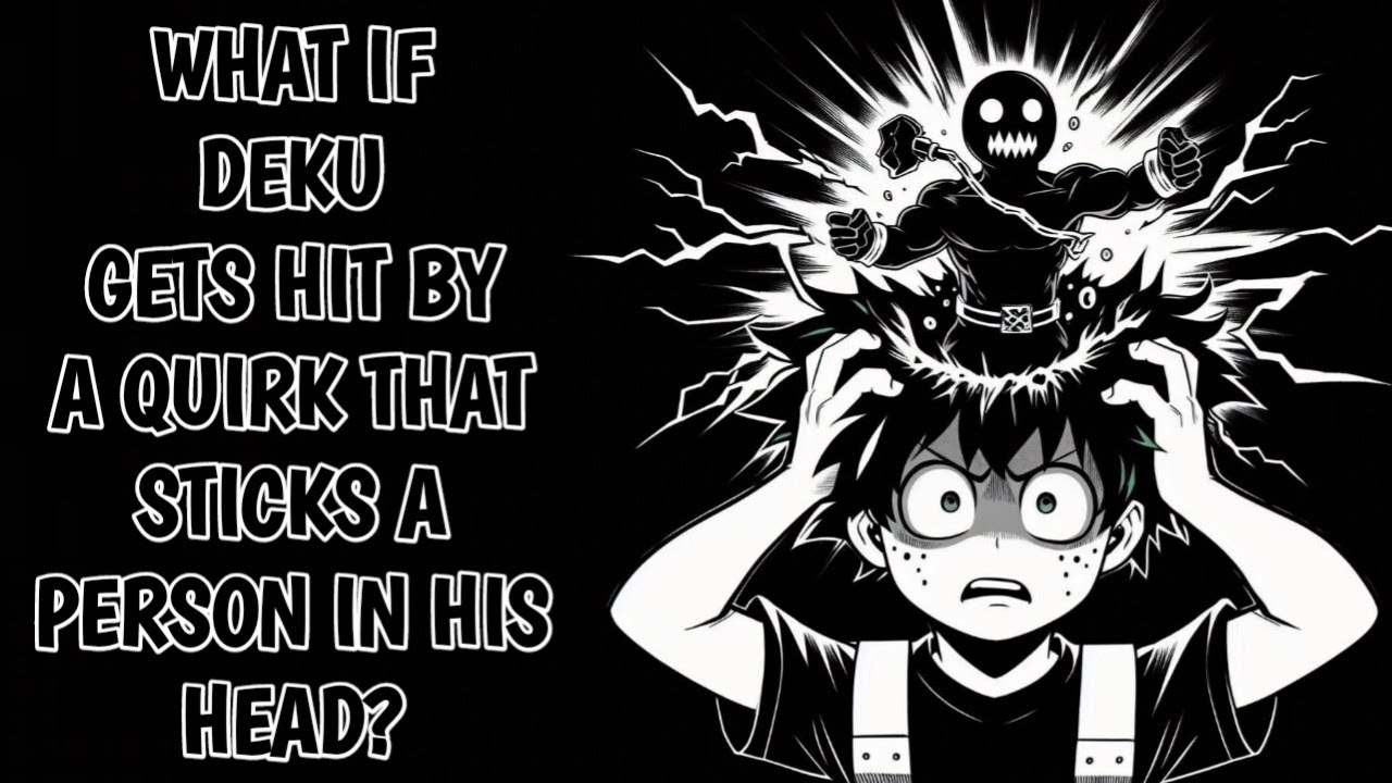 What if Deku gets hit by a quirk that sticks a person in his head ...