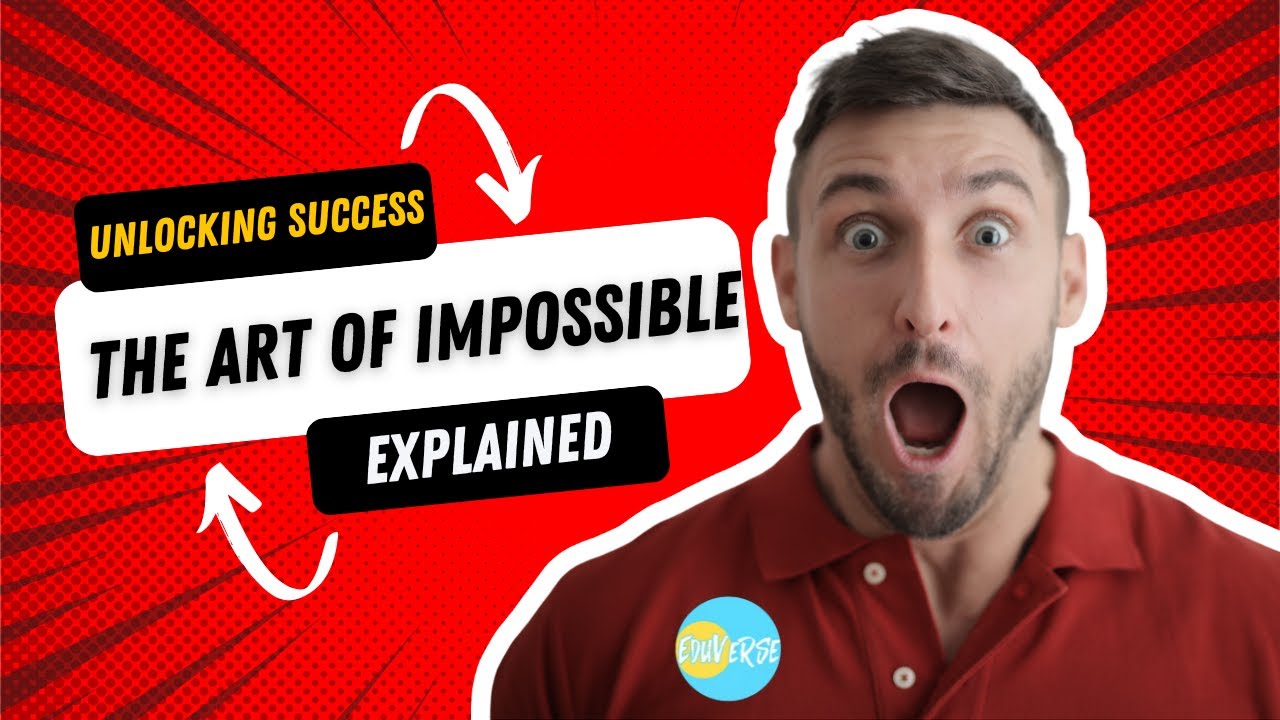 Unlocking Success: The Art of Impossible Explained - YouTube