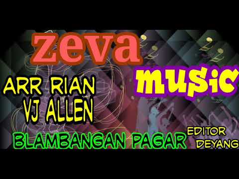 ZEVA MUSIC BLAMBANGAN PAGAR ARR RIYAN VJ ALLEN - YouTube