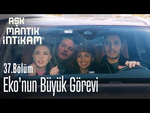 Eko'nun büyük görevi - Aşk Mantık İntikam 37. Bölüm