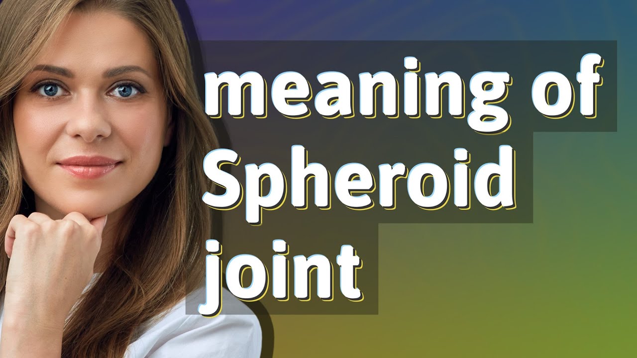 Spheroid joint | meaning of Spheroid joint - YouTube