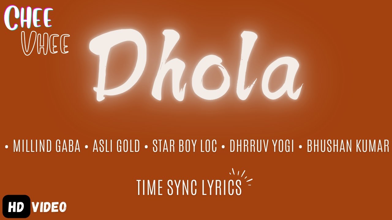 DHOLA (LYRICS): Millind Gaba | Asli Gold, Star Boy Loc, Dhrruv Yogi ...