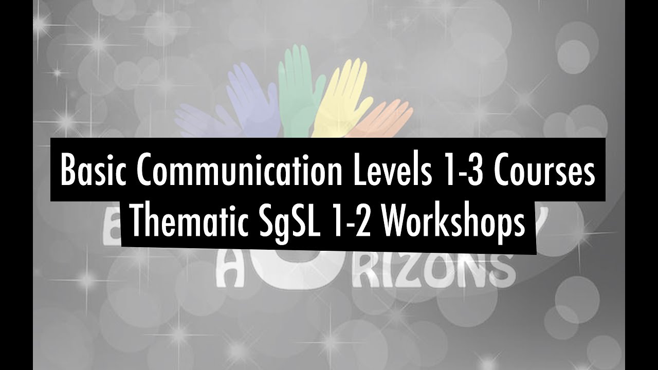 Basic Communication Levels 1-3 Courses & Thematic SgSL 1-2 Workshops ...
