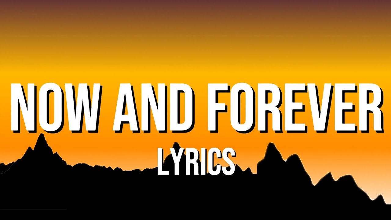 Now and Forever (Lyrics) - YouTube