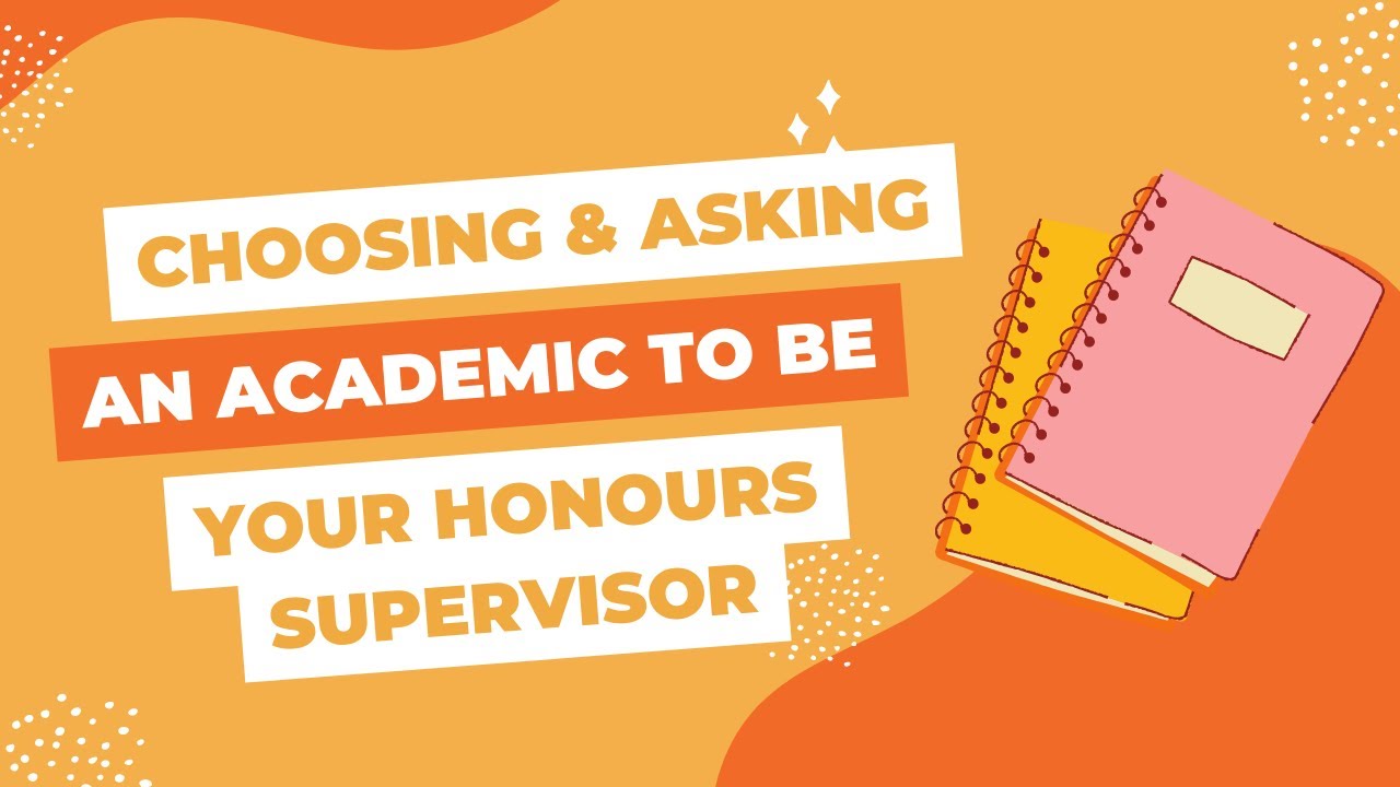 Honours Supervision: Choosing and Asking an Academic to be Your ...