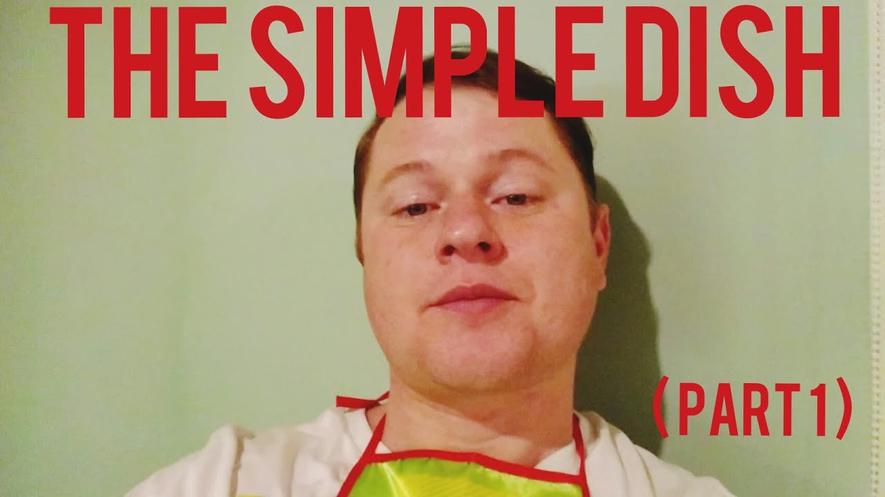 The simple dish (part 1) - YouTube