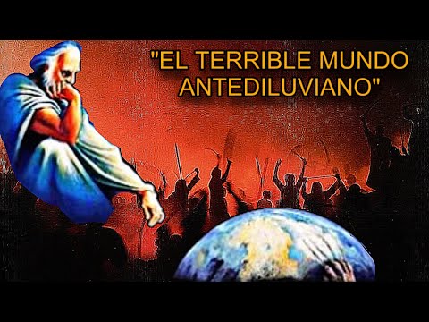 ¿Cómo era el mundo Antediluviano? LA ETAPA DE LA MALDAD CRECIENTE - YouTube