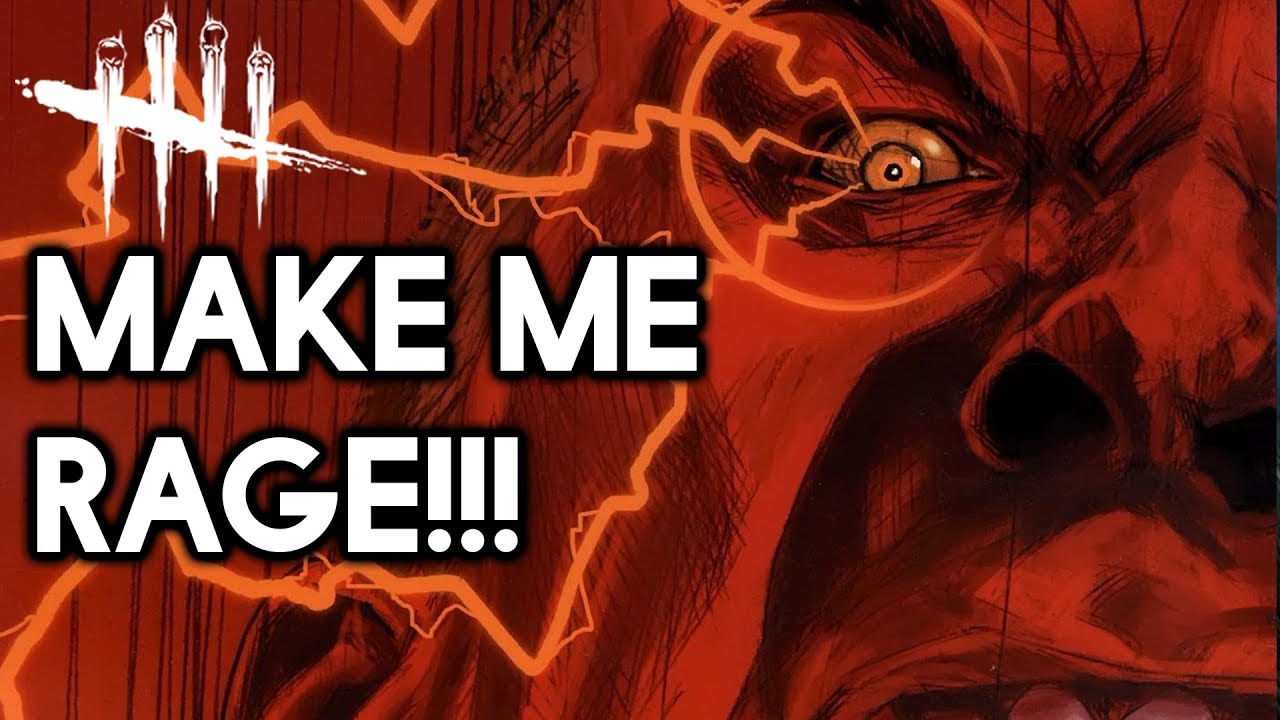 MAKE ME RAGE!!!! Dead by Daylight - YouTube