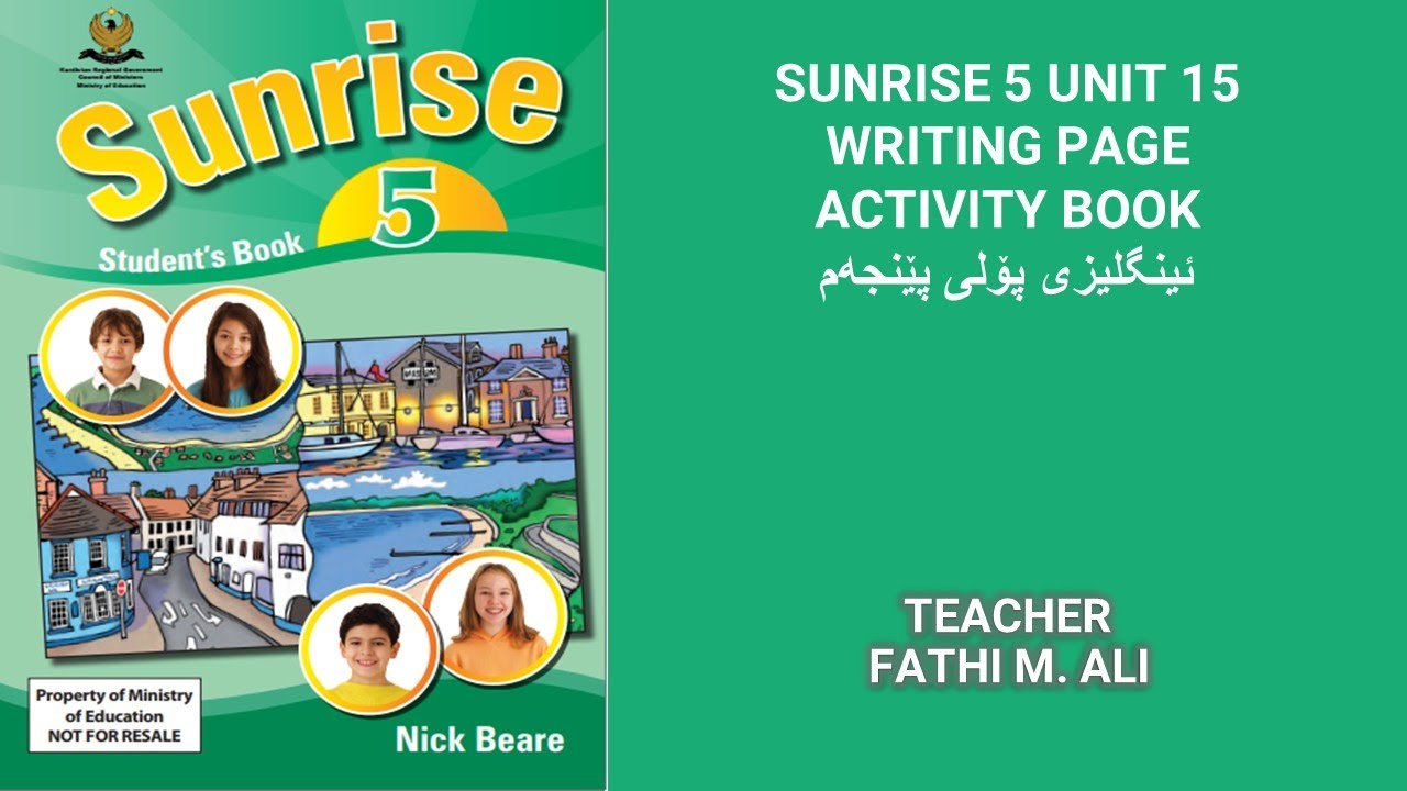 SUNRISE 5 UNIT 15 WRITING PAGE ACTIVITY BOOK ئینگلیزی پۆلی پێنجەم - YouTube
