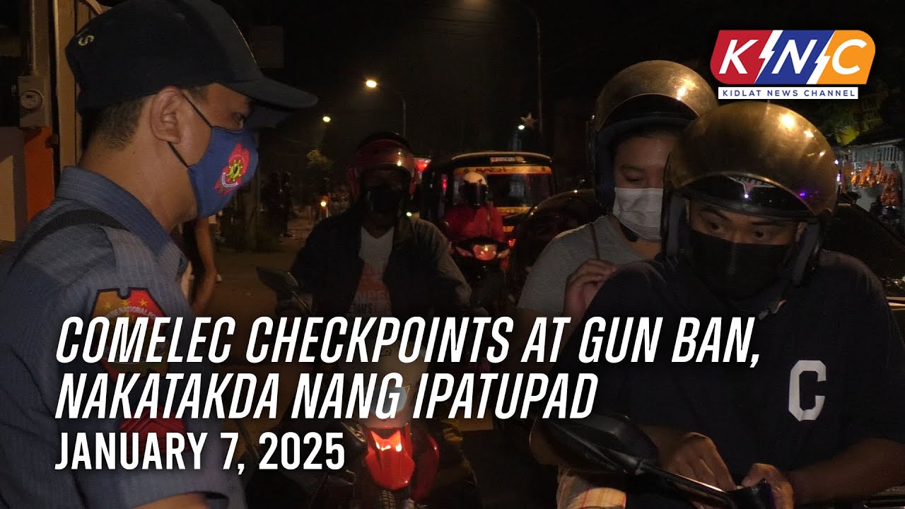 COMELEC checkpoints at gun ban, nakatakda nang ipatupad | Kidlat News ...