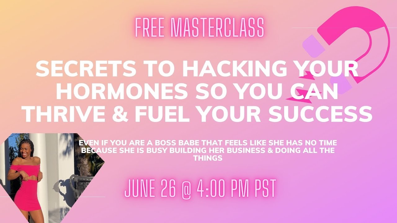 Secrets To Hacking Your Hormones So You Can Thrive & Fuel Your Success MASTERCLASS - YouTube