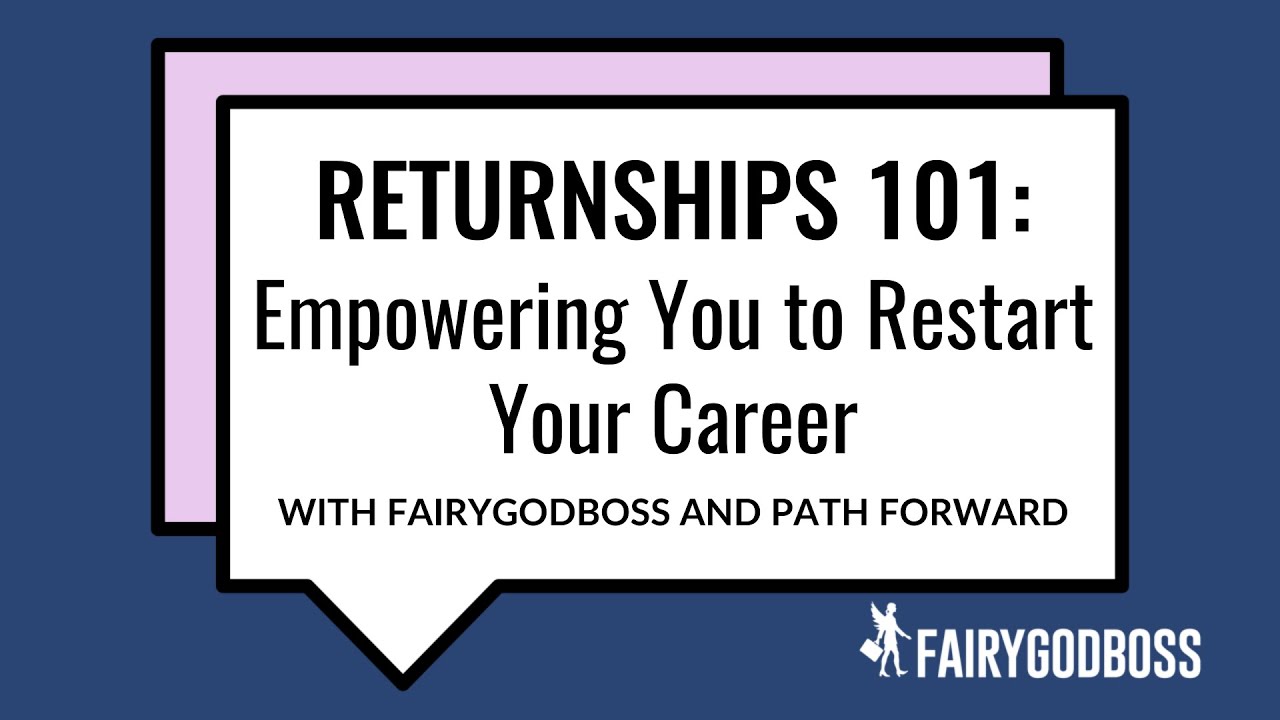 Returnships 101: Empowering You to Restart Your Career - YouTube
