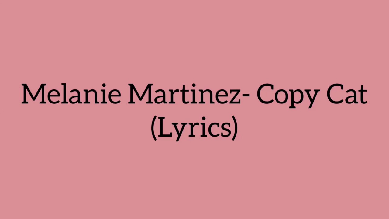 Melanie Martinez- Copy Cat (Lyrics) ft. Tierra Whack - YouTube