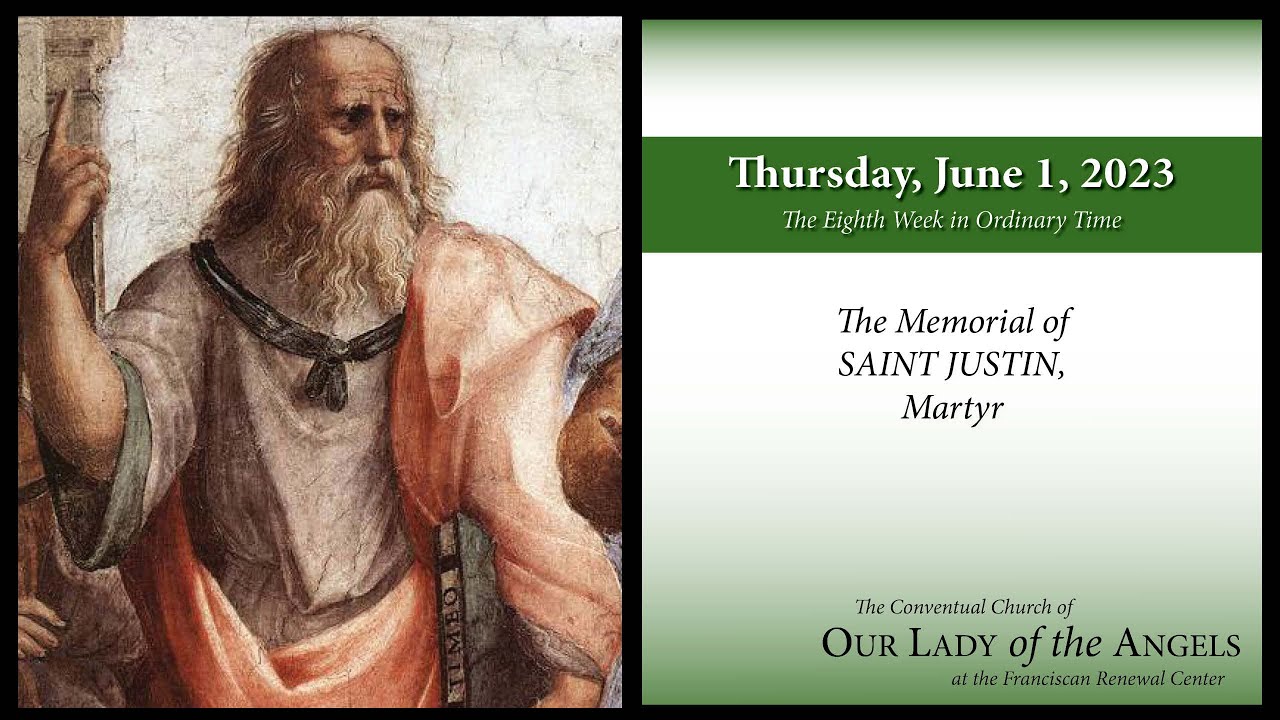 Thursday, June 1 2023 (8:00am) - The Memorial of Saint Justin, Martyr ...
