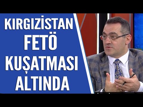 Talat Çetin: Kırgızistan Fetö'nün babasının malı