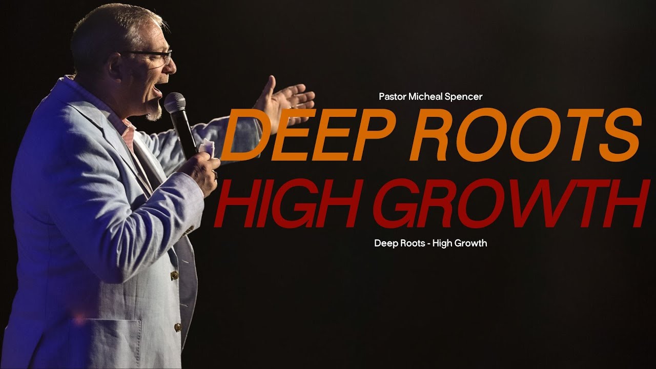 Deep Roots - High Growth | Pastor Micheal Spencer | Sermon Only - YouTube