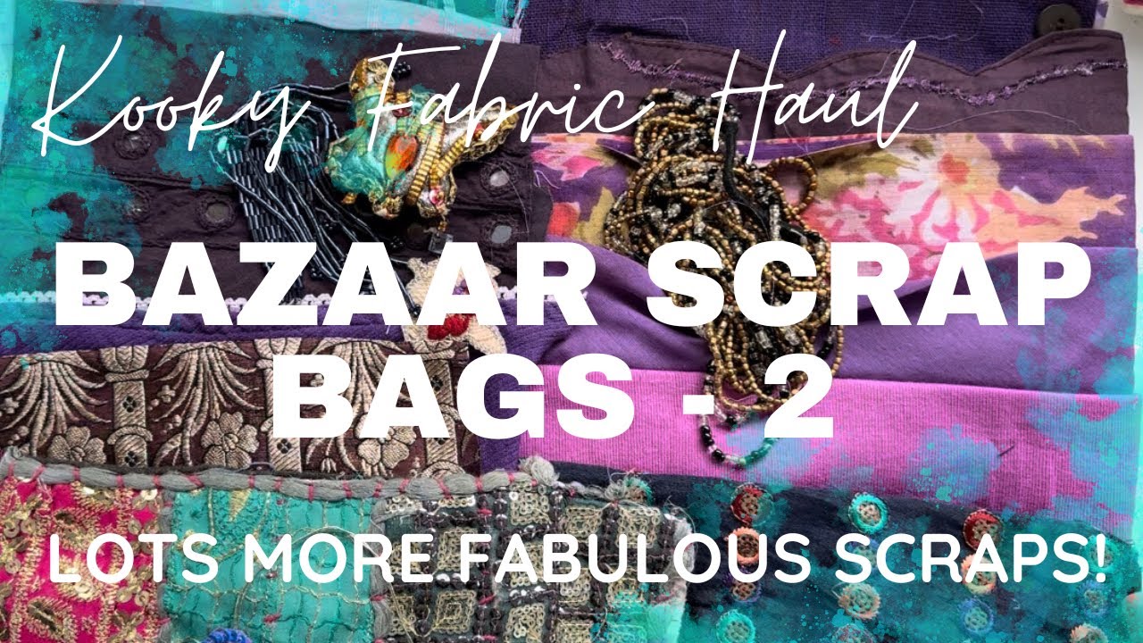 Kooky Fabric Haul - BAZAAR SCRAP BAGS 2 - YouTube