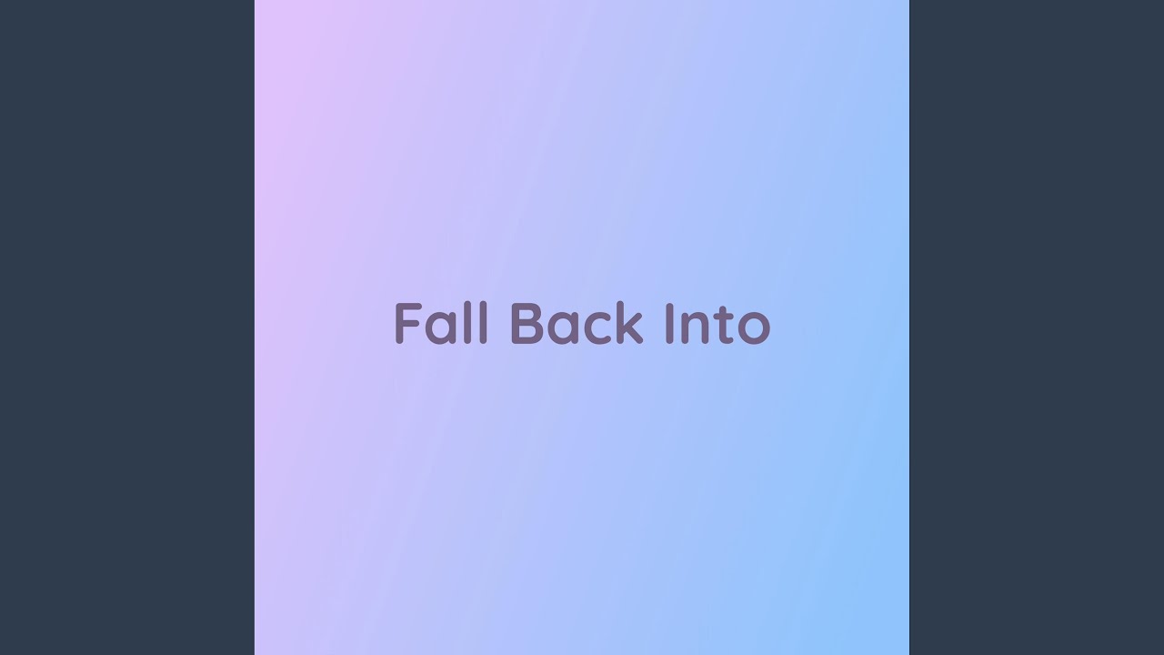 Fall Back Into - YouTube
