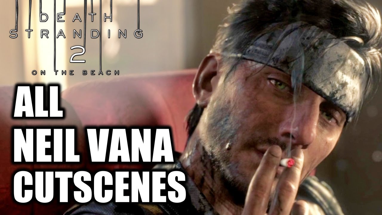 Death Stranding 2 On the Beach - All Neil Vana Cutscenes - YouTube